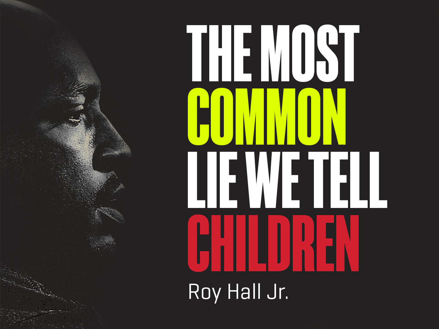 Roy Hall - The Most Common Lie We Tell Children